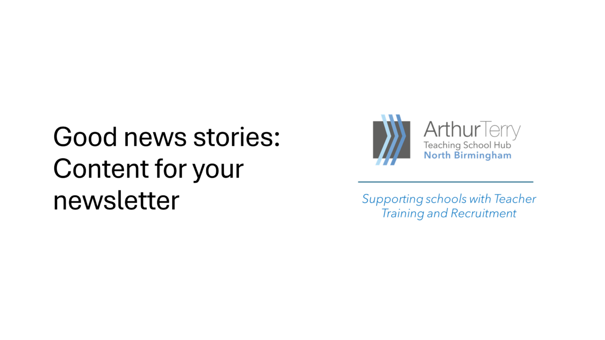 Recruitment Content - Newsletters - Arthur Terry Teaching School